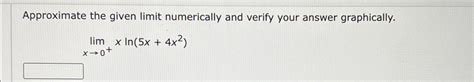Solved Approximate The Given Limit Numerically And Verify