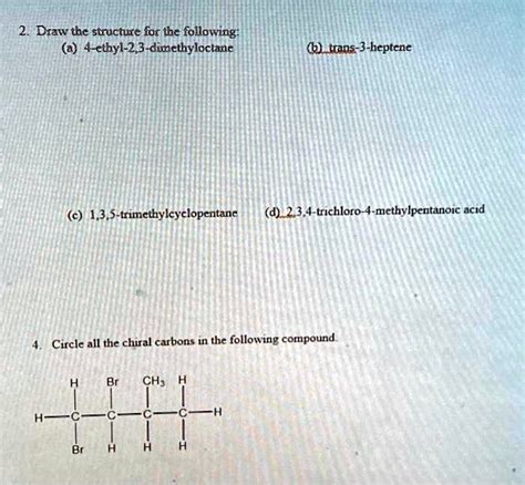 Solved 2 Draw The Structure For The Following A 4 Ethyl 2 3 Dimethyloctane B Trans 3
