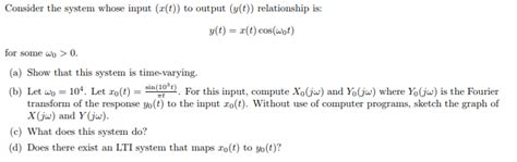 Solved Consider The System Whose Input X T To Output Chegg Com
