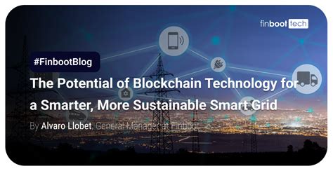 The Potential Of Blockchain Technology For A Smarter More Sustainable