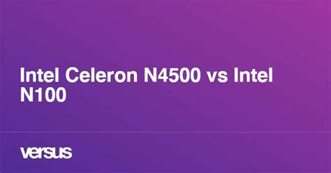 Intel Celeron N4500 Vs Intel N100 Apakah Perbedaannya Intel Celeron N4500 Vs Intel N100 Apakah Perbedaannya