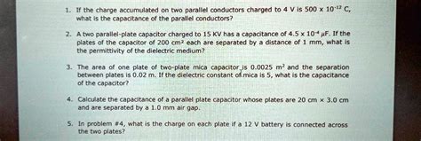 1 If The Charge Accumulated On Two Parallel Conductors Charged To 4 V Is 500 X 10 12 C What
