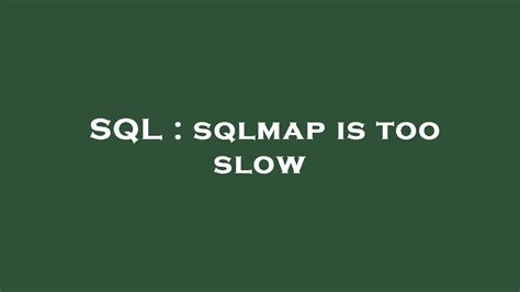 Sql Sqlmap Is Too Slow Youtube