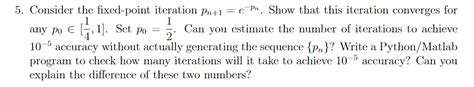 Solved Consider The Fixed Point Iteration Pn E Pn Chegg