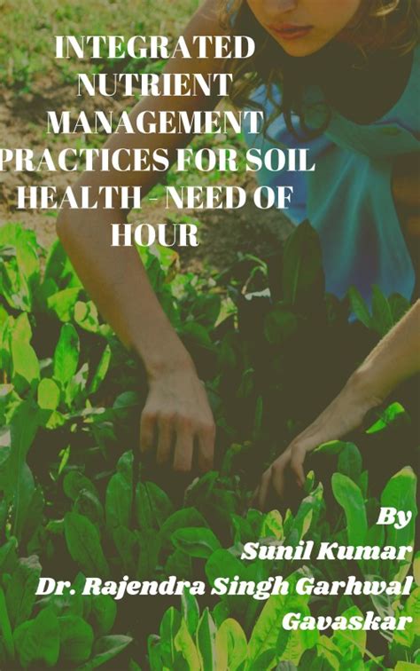 Integrated Nutrient Management Practices For Soil Health Need Of Hour