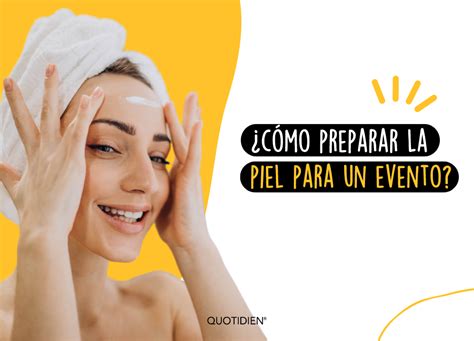 ¿cómo Preparar La Piel Para Un Evento Y Brillar En Tu Día Especial
