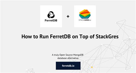 How To Run Ferretdb On Top Of Stackgres Ferretdb Blog