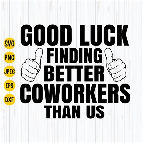 Good Luck Finding Better Coworkers Than Us Svg Coworker Svg Etsy