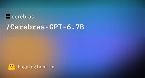 cerebras cerebras gpt 6 7b · hugging face