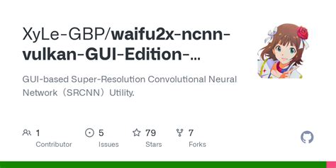 Github Xyle Gbpwaifu2x Ncnn Vulkan Gui Edition Reloaded Gui Based