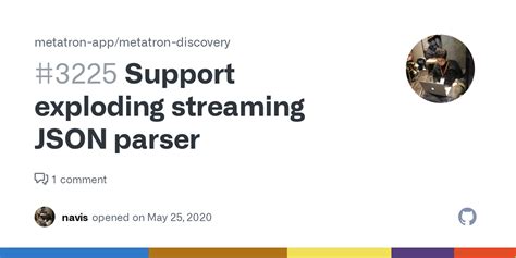 Support Exploding Streaming Json Parser · Issue 3225 · Metatron Appmetatron Discovery · Github