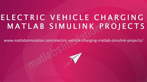Electric Vehicle Charging Matlab Simulink Research Projects Ppt