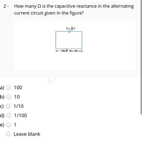 Solved How many Ω is the capacitive reactance in the Chegg