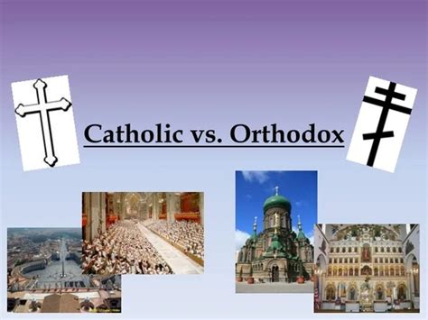 Ppt Exploring Differences Between Orthodox And Catholic Churches