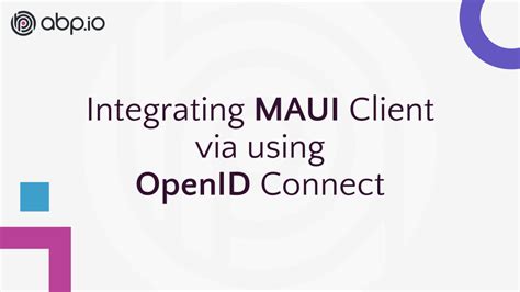 Integrating Maui Client Via Using Openid Connect Abpio