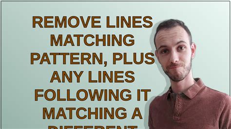 Unix Remove Lines Matching Pattern Plus Any Lines Following It Matching A Different Pattern