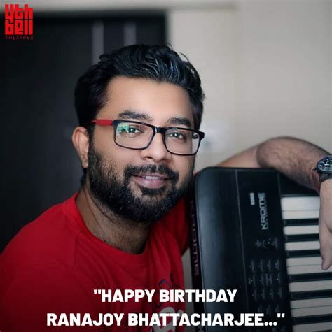 Happy Birthday Ranajoy Bhattacharjee 4th Bell Theatres