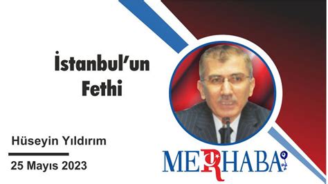 İstanbulun Fethi Dr Hüseyin Yıldırım Gazete Merhaba