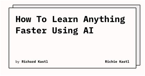how to learn anything faster using ai richie kastl