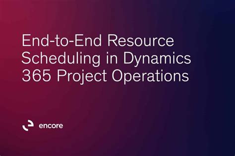 How Our Resource Scheduling Guide Helps Dynamics365projectoperations Encore Business