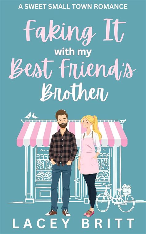 Amazon.com: Faking It with my Best Friend's Brother: A Sweet Small Town Romance eBook : Britt ...