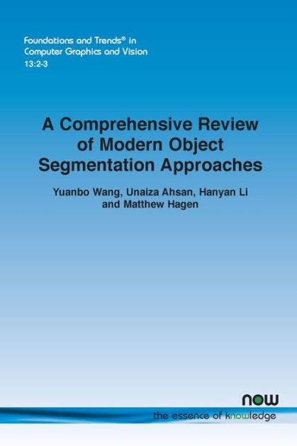 A Comprehensive Review Of Modern Object Segmentation Approaches By Yuanbo Wang Unaiza Ahsan