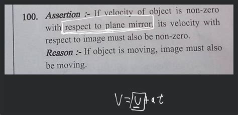 Assertion If Velocity Of Object Is Non Zero With Respect To Plane Mirr
