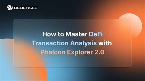 How To Master Defi Transaction Analysis With Phalcon Explorer 20