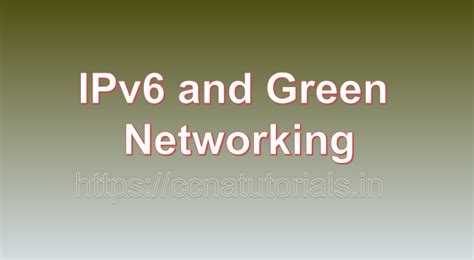 Ipv6 And Green Networking Ccna Tutorials