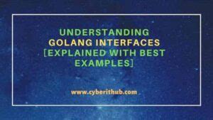 Understanding Golang Interfaces Explained With Best Examples CyberITHub