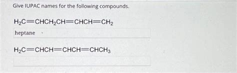 Solved thank you!!Give IUPAC names for the following | Chegg.com