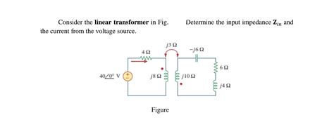 Solved Consider The Linear Transformer In Fig Determine The Chegg