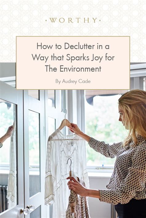 How To Declutter In A Way That Sparks Joy For The Environment Sparks Joy The Better Man