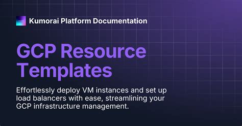 Gcp Resource Templates Kumorai Platform Documentation