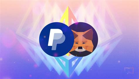 Paypal Partners With Metamask To Support Ethereum Transactions