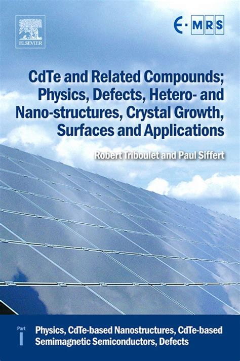 Cdte And Related Compounds Physics Defects Hetero And Nano Structures Crystal Growth