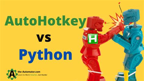 Autohotkey Vs Python Which Is The Best Choice For Your Automation