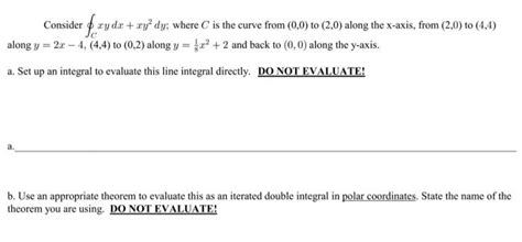 solved consider ∮cxydx xy2dy where c is the curve from