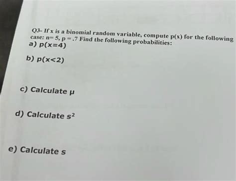 solved q3 if x is a binomial random variable compute p x