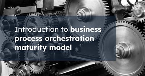 Introduction To Business Process Orchestration Maturity Model Rst