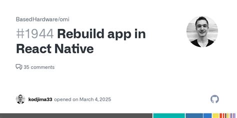 Rebuild App In React Native · Issue 1944 · Basedhardwareomi · Github