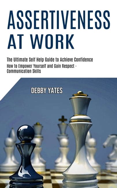 Assertiveness At Work How To Empower Yourself And Gain Respect