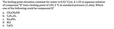 Solved The Boiling Point Elevation Constant For Water Is