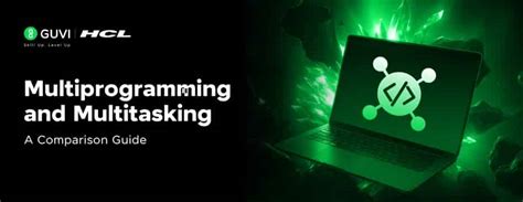 Multiprogramming And Multitasking A Comparison Guide
