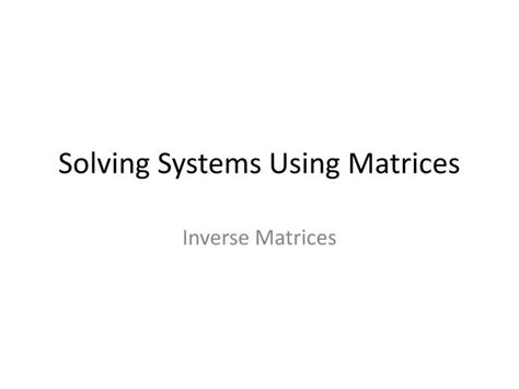Ppt Solving Systems Using Matrices Powerpoint Presentation Free