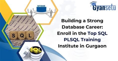 Building A Strong Database Career Enroll In The Top Sql Plsql Training Institute In Gurgaon