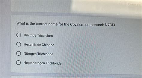 What Is The Correct Name For The Covalent Compound N7cl3 Dinitride