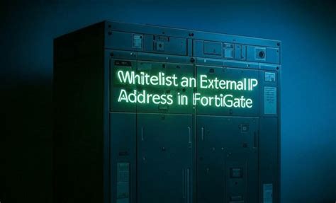 How To Whitelist An External Ip Address In Fortigate Firewall