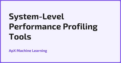 System Level Performance Profiling Tools