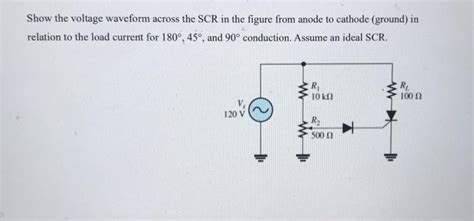 Solved Show The Voltage Waveform Across The Scr In The